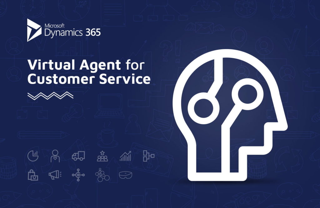 Dynamics 365 Virtual Agent Delivers Fast Customer Service Dynamics 365 Virtual Agent Delivers Fast Customer Service