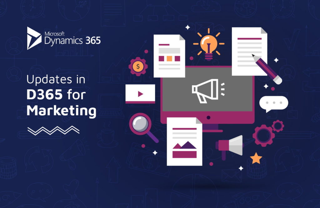 6 D365 for Marketing Features to Boost Your Campaigns