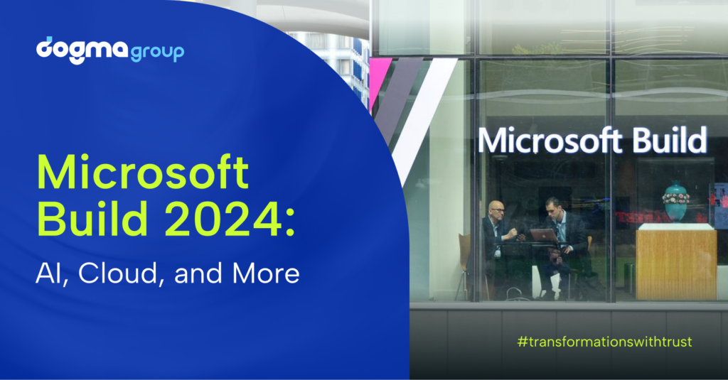 Top Announcements from Microsoft Build 2024 - Dogma Group